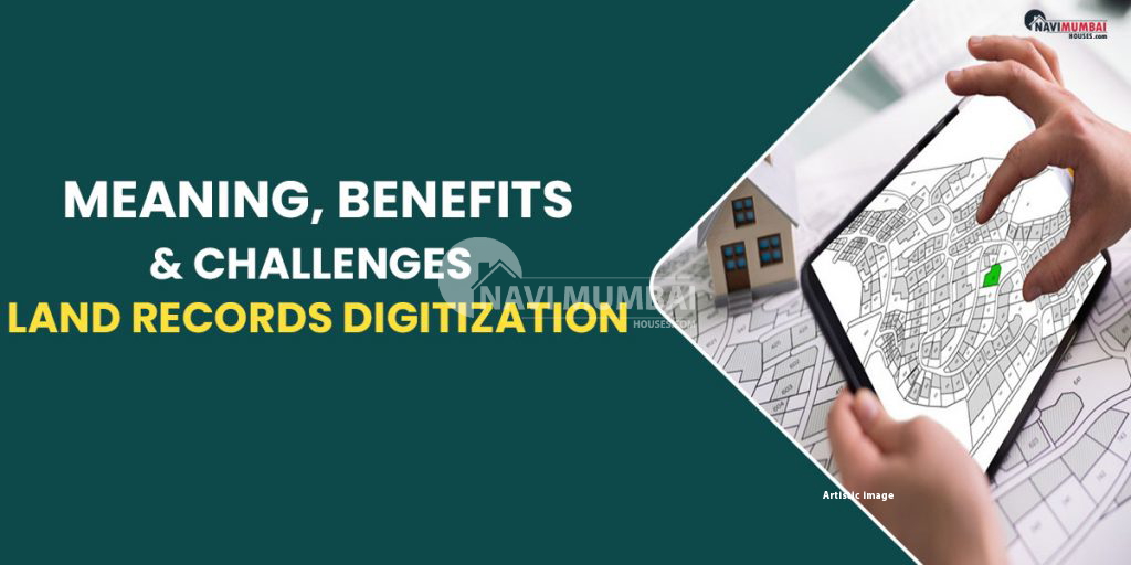 Land Records Digitization: Meaning, Benefits & Challenges