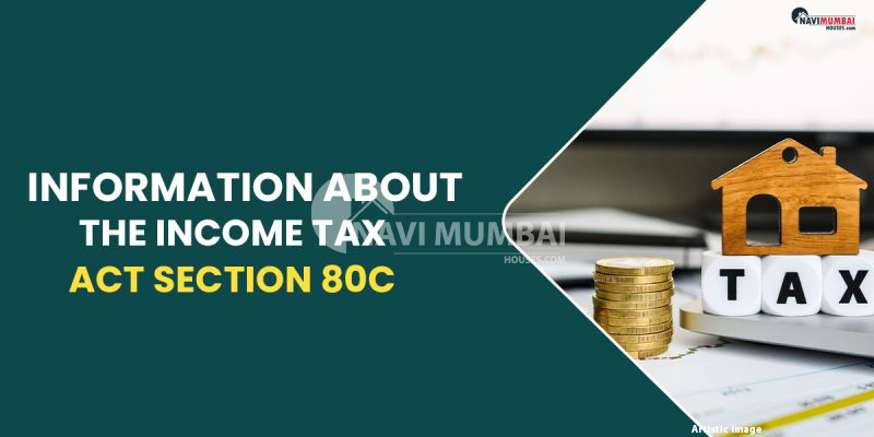The Income Tax Act's Section 80C: Benefits, Goal, Eligibility & More