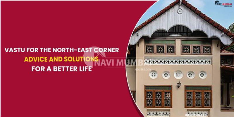 Vastu For The North-East Corner : Advice & solutions For A Better Life