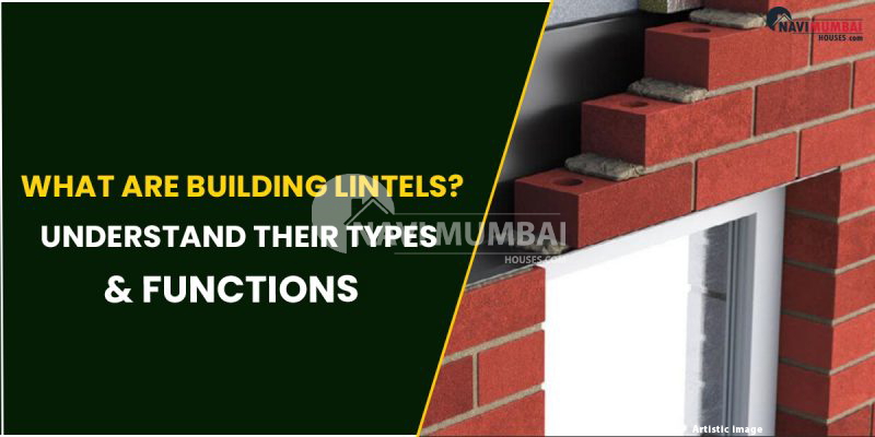 What Are Building Lintels? Understand Their Types & Functions