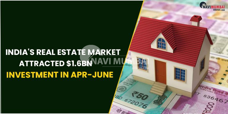 India's Real Estate Market : Attracted $1.6bn Investment In Apr-June