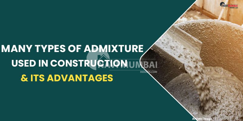 Know The Types Of admixture Used In Construction & Its Advantages
