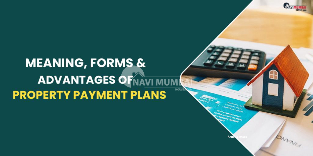 Meaning, Forms & Advantages Of Property Payment Plans