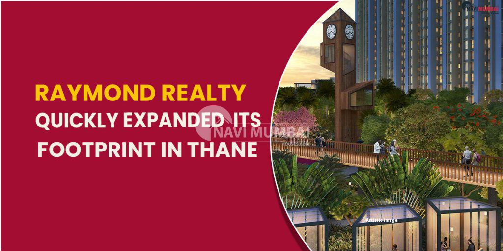 Raymond Realty Quickly Expanded Its Footprint In Thane