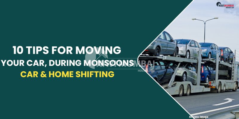 10 Tips For Moving Your Car, During The Monsoons | Car & Home Shifting
