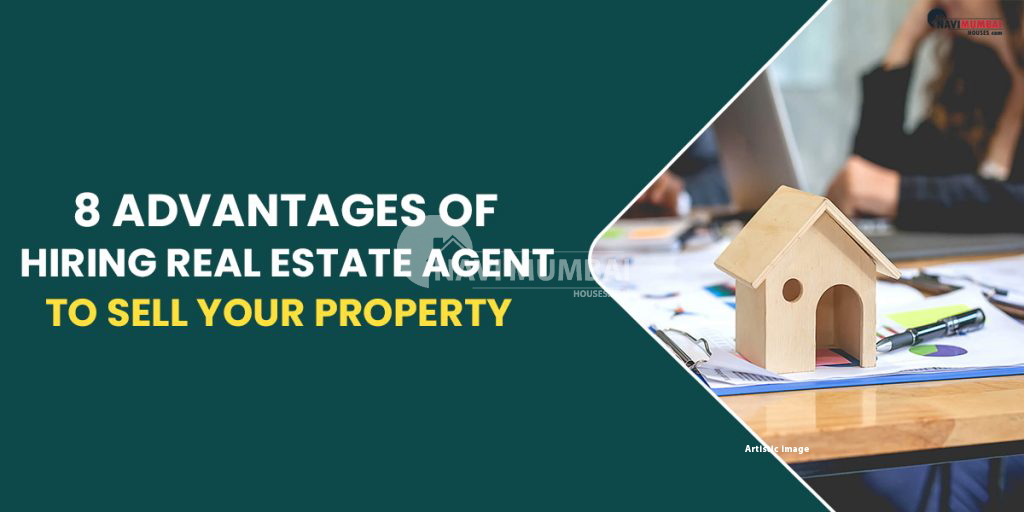 8 Advantages Of Hiring Real Estate Agent To Sell Your Property
