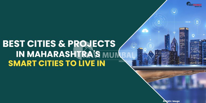 Best Cities & Projects In Maharashtra's Smart Cities To Live in