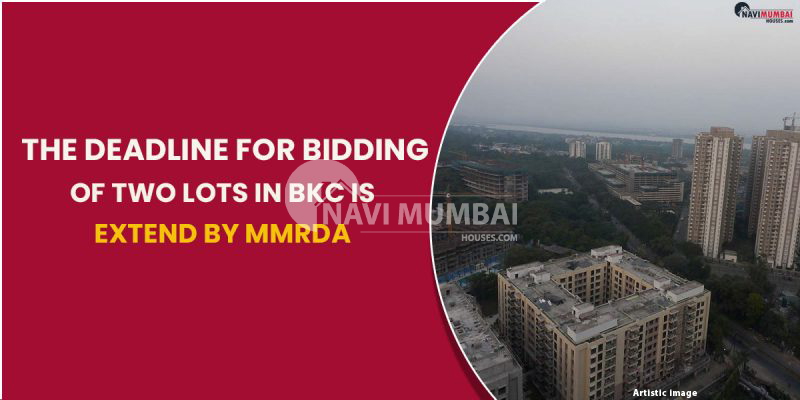Deadline For Bidding Of Two Lots In BKC Is Extend By MMRDA