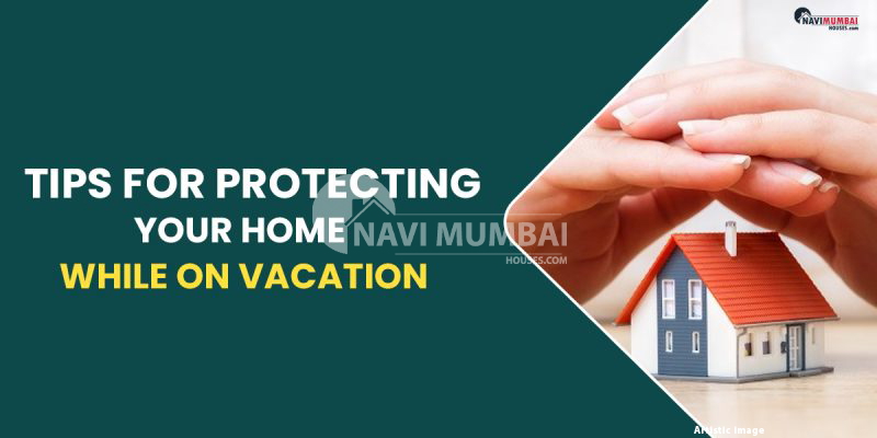 Tips For Protecting Your Home While On Vacation