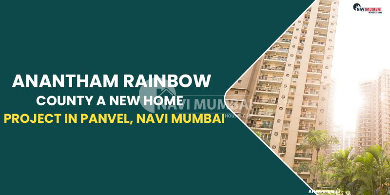 Anantham Rainbow County a new home Project in Panvel, Navi Mumbai