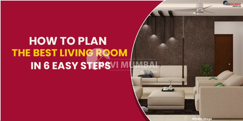 How To Plan The Best Living Room In 6 Easy Steps