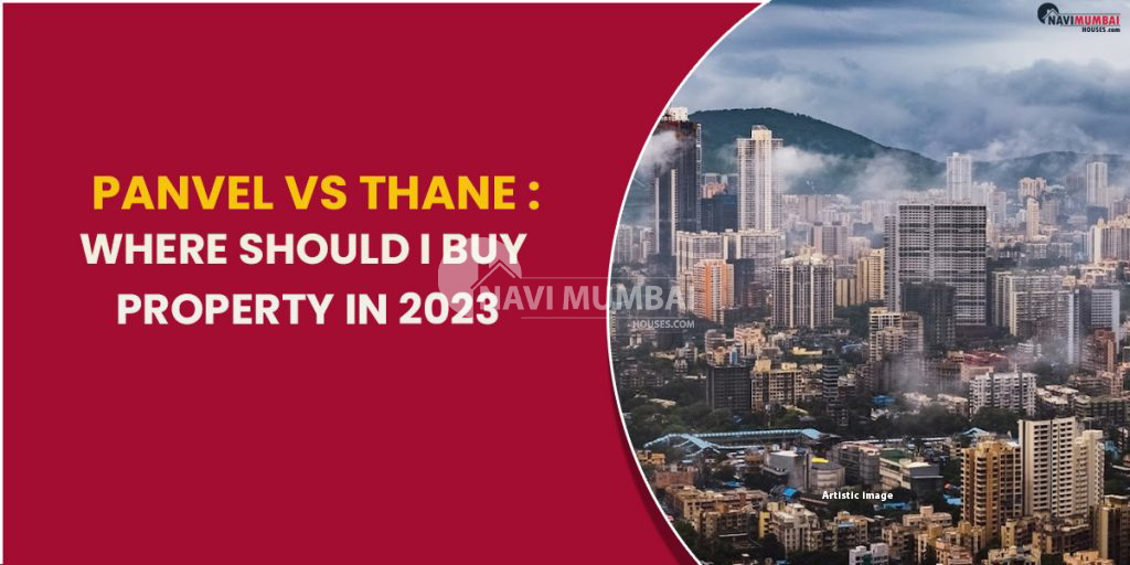 Panvel VS Thane : Where Should I Buy Property In 2023