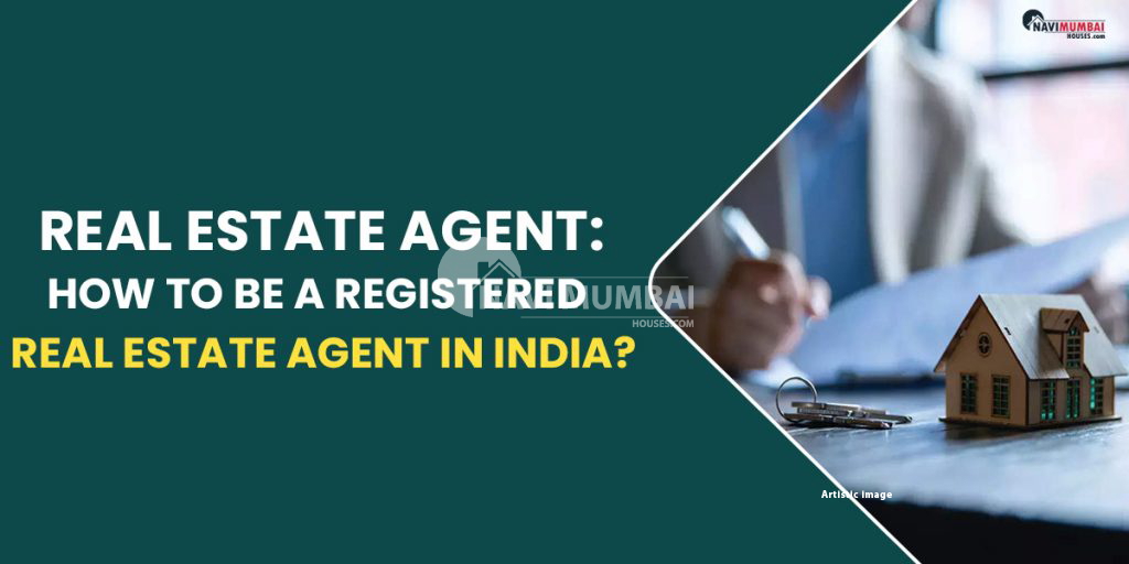 Real Estate Agent: How To Be A Registered Real Estate Agent In India?