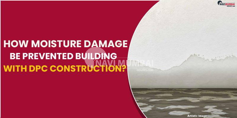 Moisture Damage Be Prevented From Building With DPC Construction