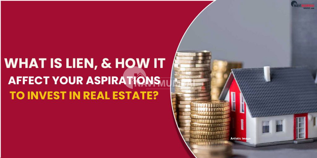 What Is Lien, & How It Affect Your Aspirations To Invest In Real Estate?