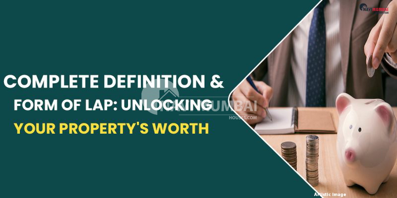 Complete Definition & Form Of LAP: Unlocking Your Property's Worth