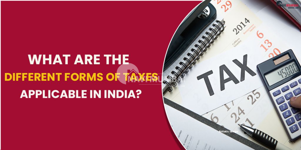 What Are The Different Forms Of Taxes Applicable In India?
