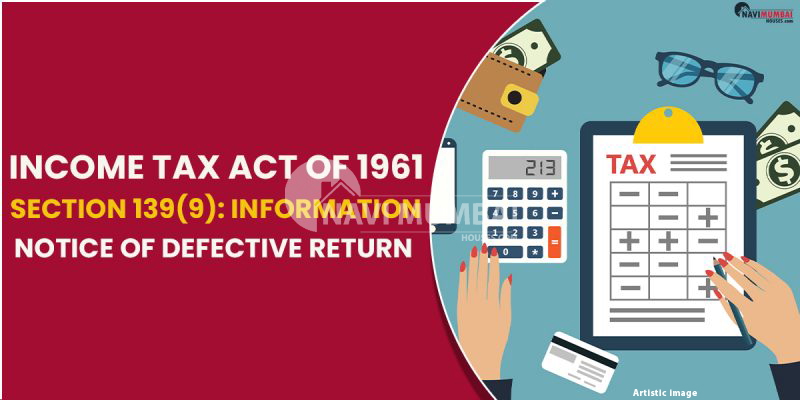 Income Tax Act Of 1961, Section 139(9): About Notice Of Defective Return