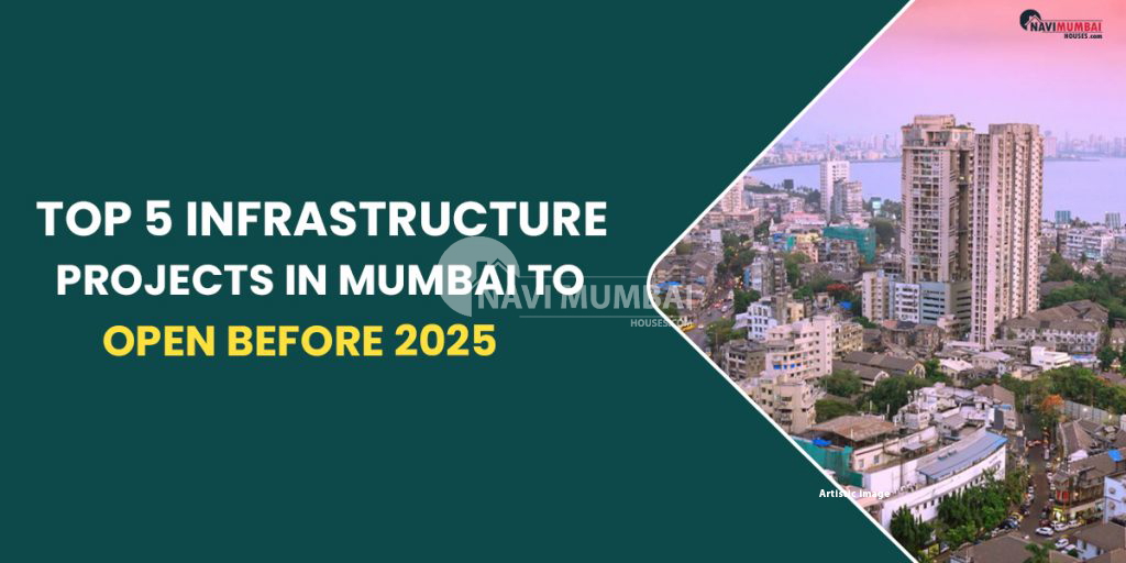 The Top 5 Infrastructure Projects In Mumbai To Open Before 2025