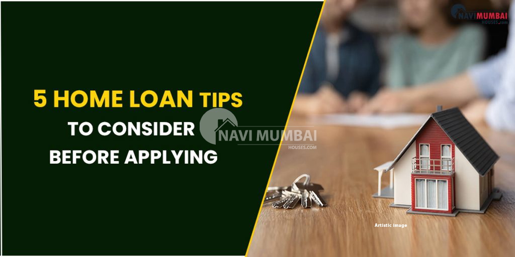 5 Home Loan Tips to Consider Before Applying