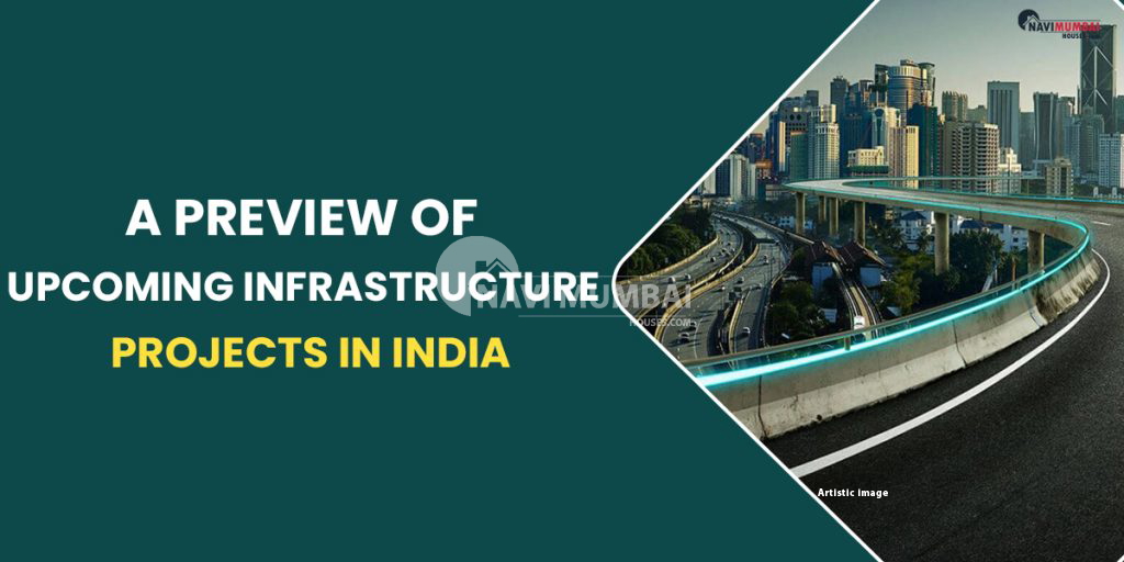 A Preview Of Upcoming Infrastructure Projects In India
