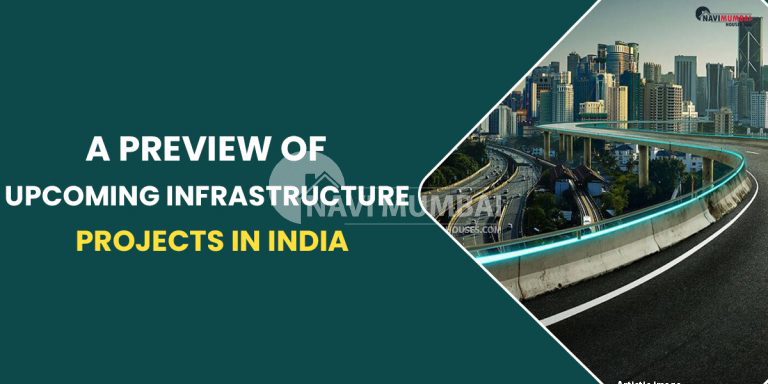 A Preview Of Upcoming Infrastructure Projects In India