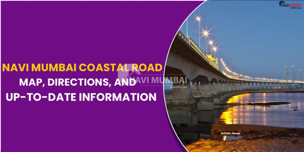 Navi Mumbai Coastal Road: Map, Directions, and Up-to-Date Information