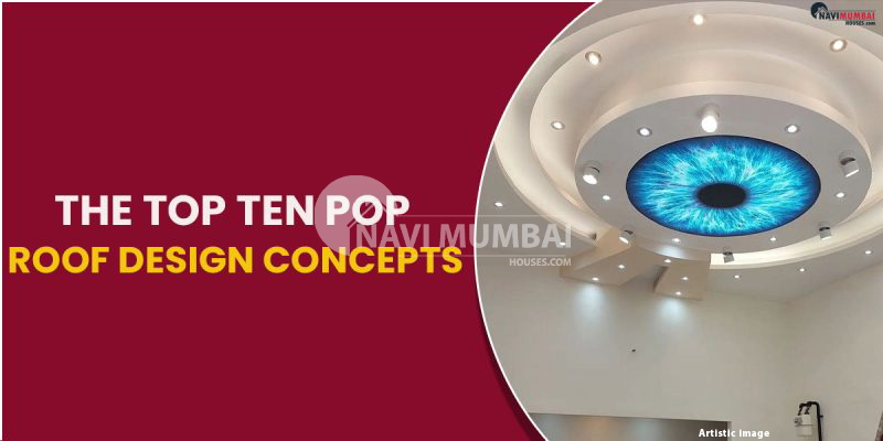 The Top Ten POP Roof Design Concepts