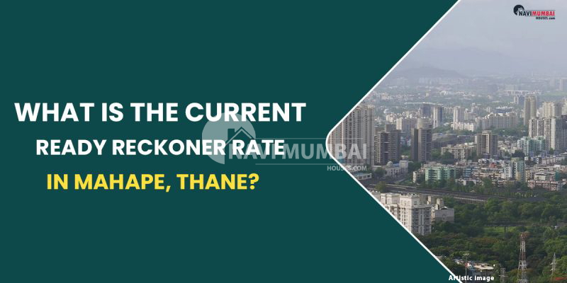 What Is The Current Ready Reckoner Rate In Mahape, Thane?