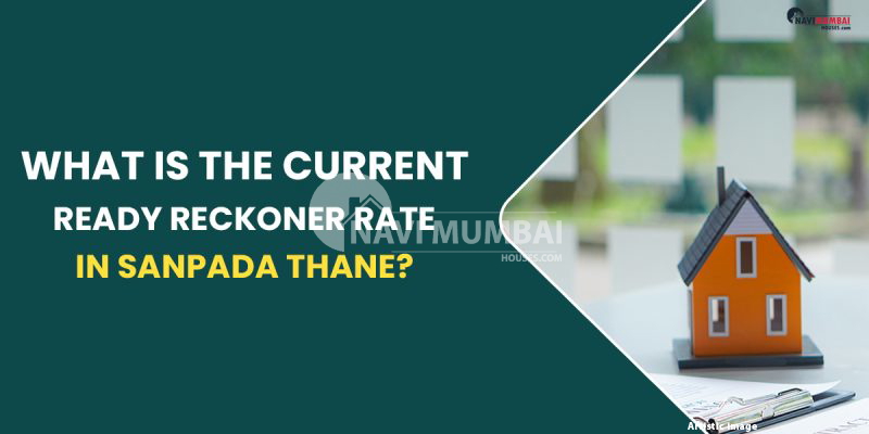 What Is The Current Ready Reckoner Rate In Sanpada Thane?