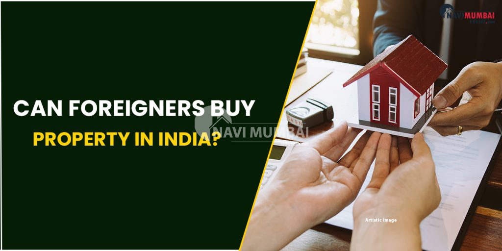 Can Foreigners Purchase Property In India? everything you need to know
