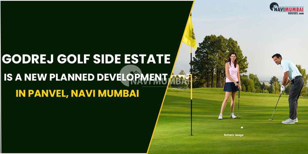 Godrej Golf Side Estate: A New Development In Panvel, Navi Mumbai