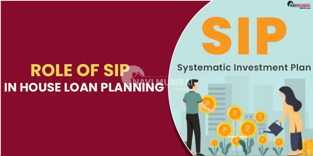 Role of SIP In House Loan Planning