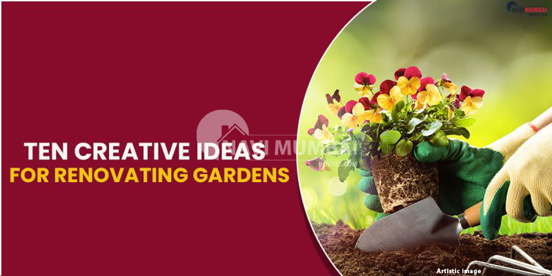 Ten Creative Ideas for Renovating Gardens