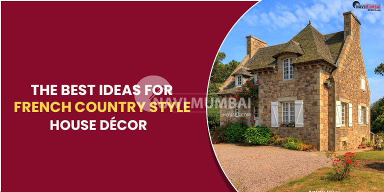The Best Ideas for French Country Style House Decor