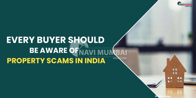 Every Buyer Should Be Aware Of Property Scams in India