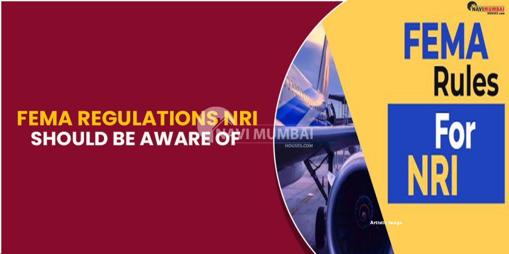 FEMA Regulations NRI should be Aware of