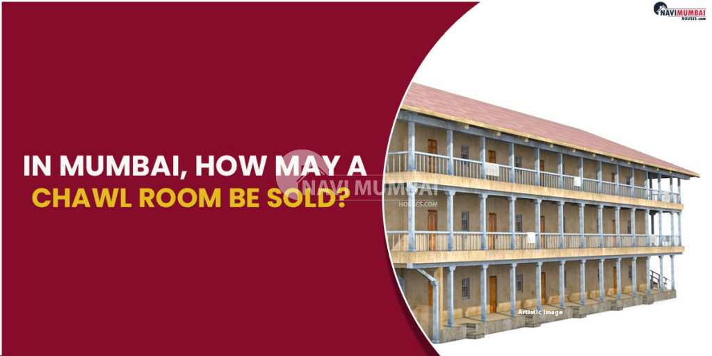 In Mumbai, How May a Chawl Room Be Sold