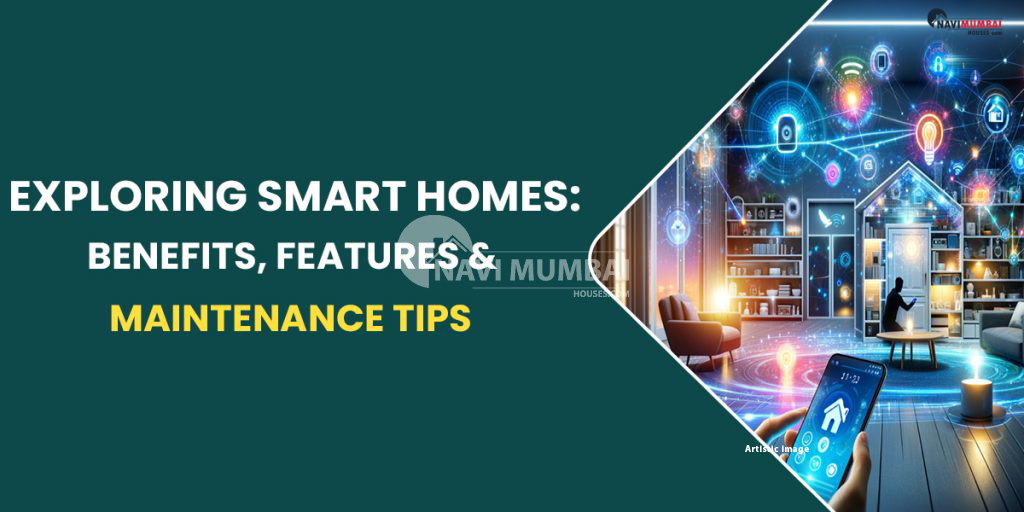Exploring Smart Homes: Benefits, Features & Maintenance Tips