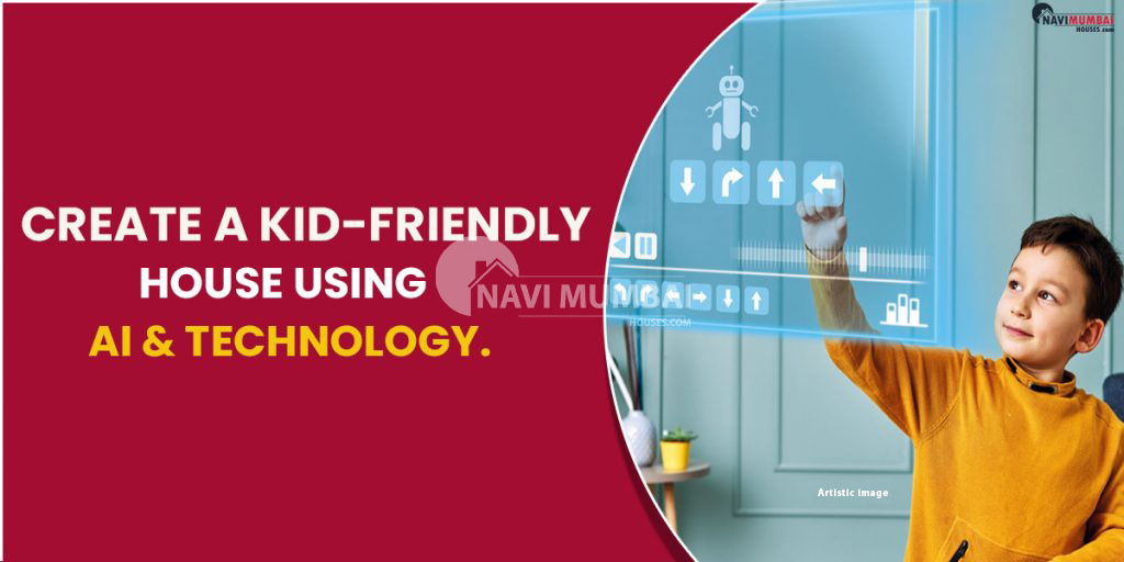 Create a Kid-Friendly House Using AI & Technology.