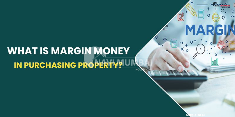 What Is Margin Money In Purchasing Property?